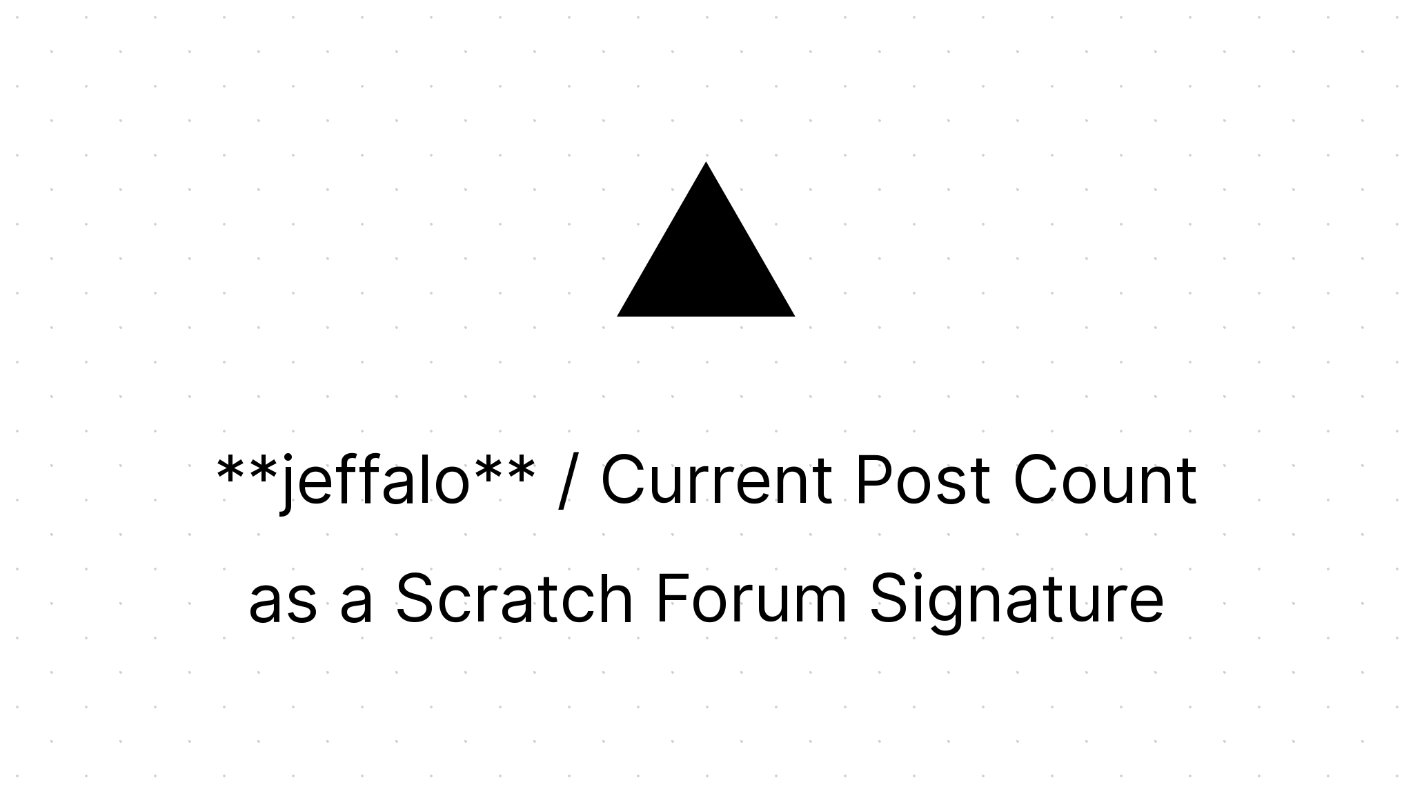 Current Post Count as a Scratch Forum Signature