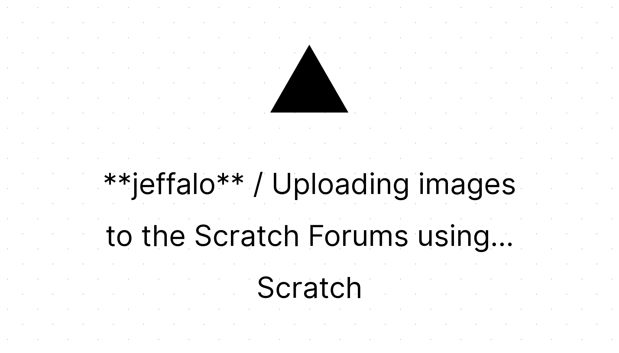 Uploading images to the Scratch Forums using... Scratch
